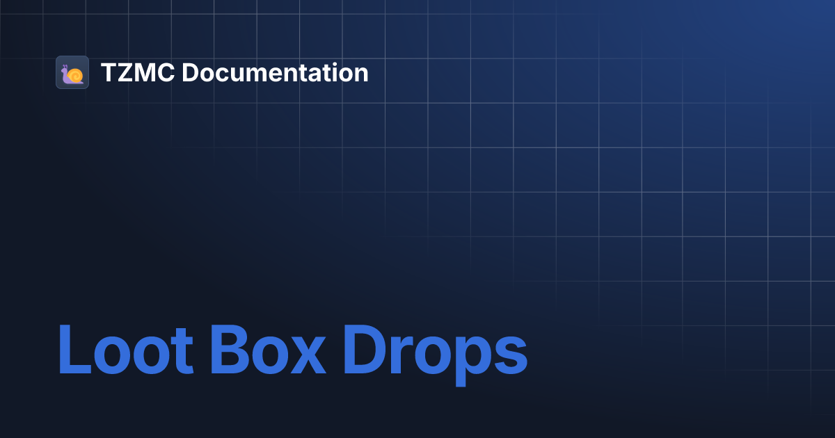 Loot Box Drops | TZMC Documentation