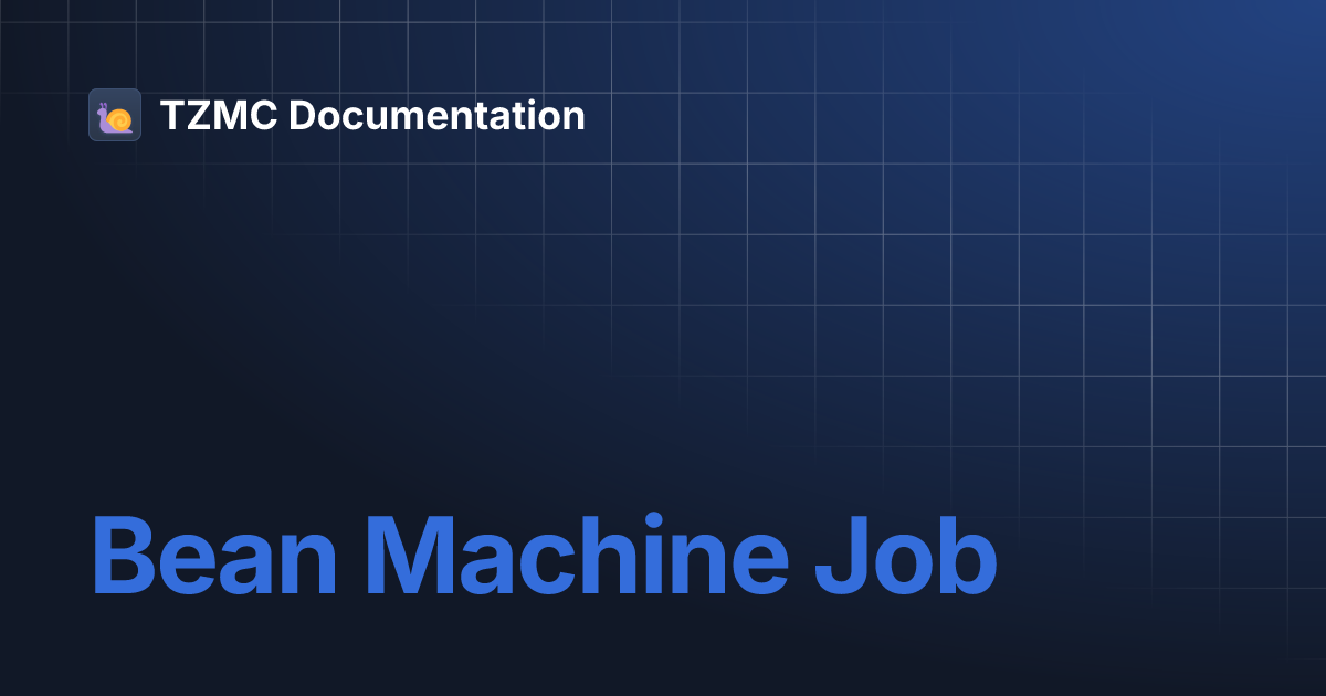 Bean Machine Job | TZMC Documentation