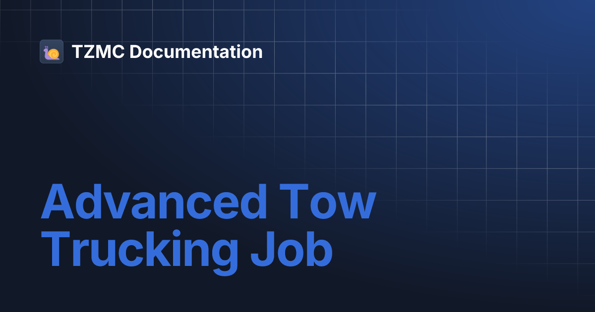 Advanced Tow Trucking Job | TZMC Documentation