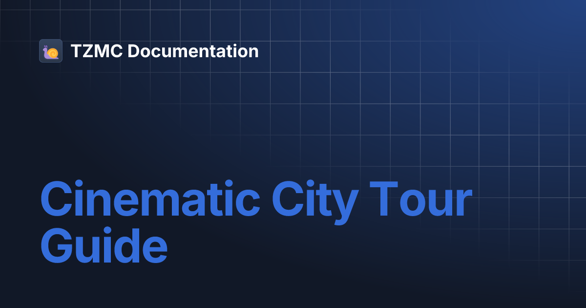 Cinematic City Tour Guide | TZMC Documentation