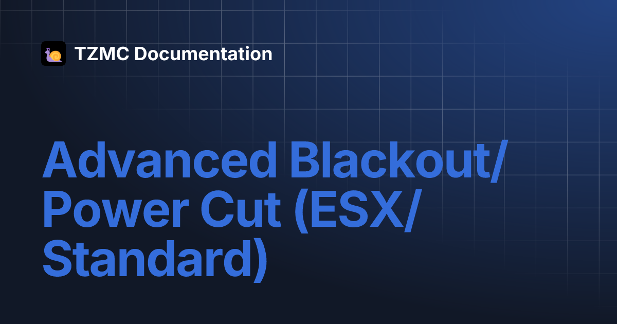 Advanced Blackout/Power Cut (ESX/Standard) | TZMC Documentation Advanced Blackout/Power Cut (ESX/Standard) | TZMC Documentation